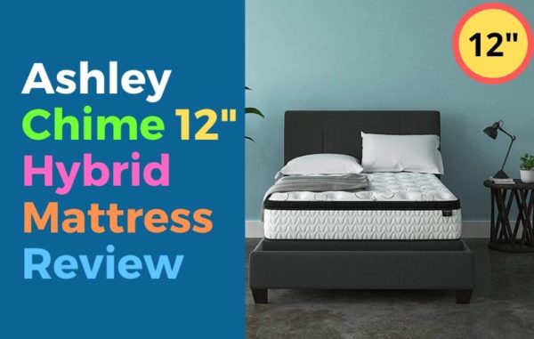 Ashley Chime 12 Inch Hybrid Mattress Review : Mattress Insight